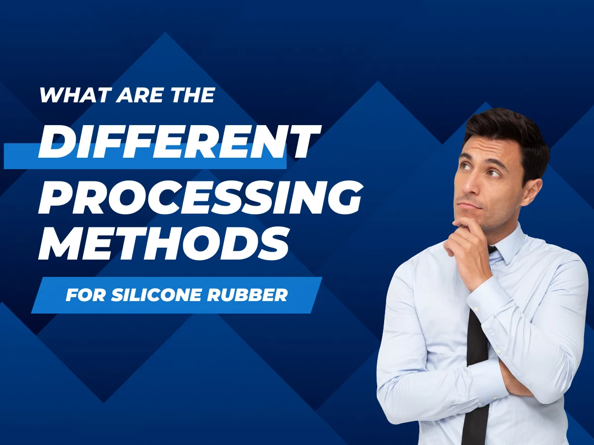 What are the different processing methods for silicone rubber?